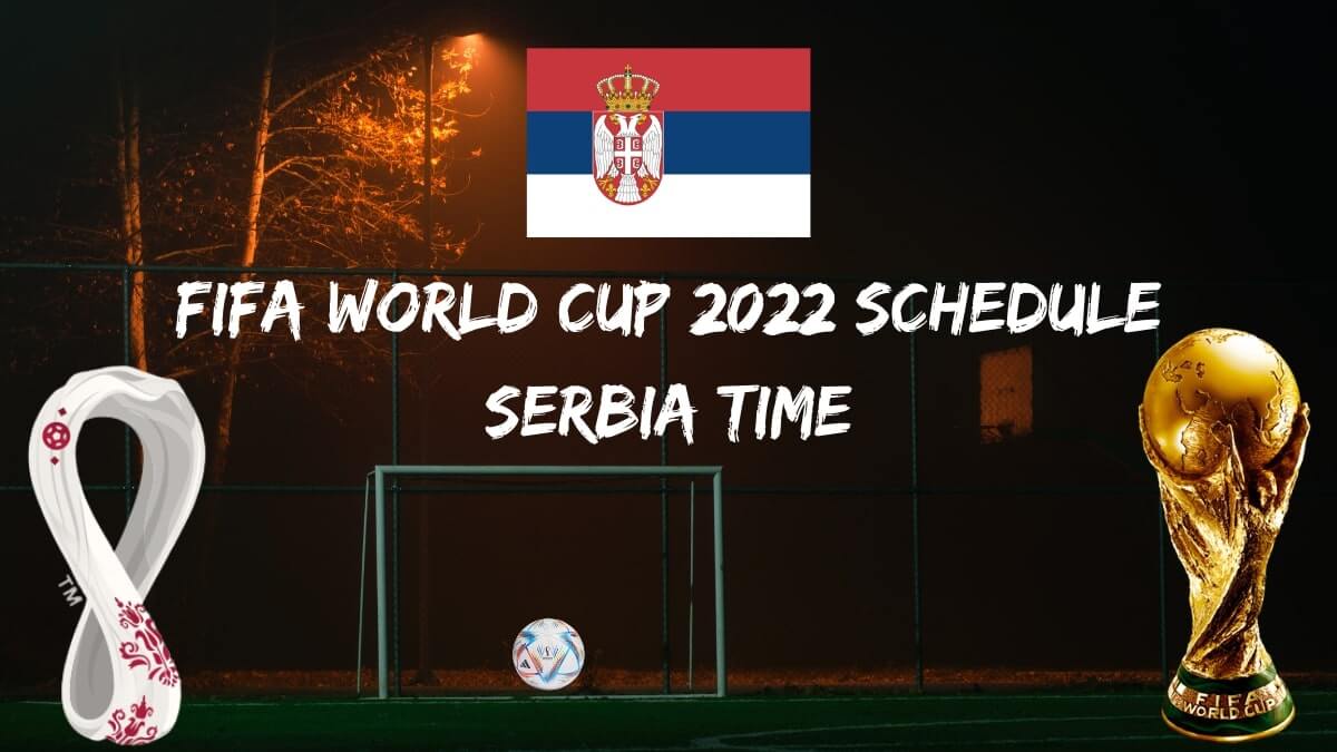Fifa World Cup 2022 Schedule Serbia Time PDF Download
